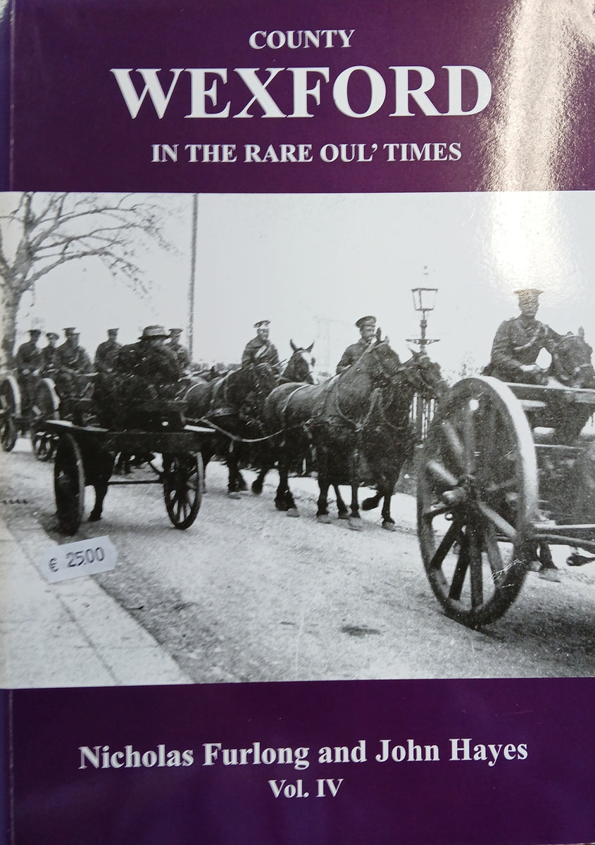 County Wexford in the Rare Oul' Times Vol. IV (Nicholas Furlong & John ...