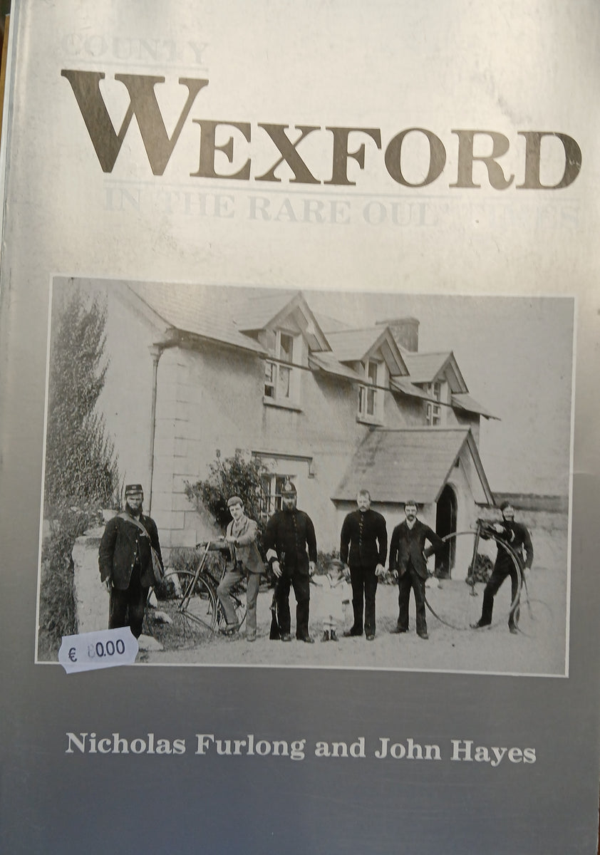 County Wexford in the Rare Oul' Times (Nicholas Furlong & John Hayes ...